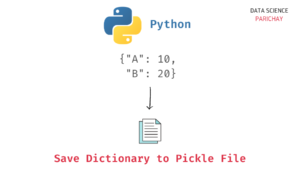 Save Python Dictionary to a Pickle File - Data Science Parichay