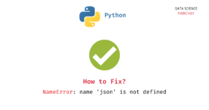 How to Fix - NameError: name 'json' is not defined - Data Science Parichay