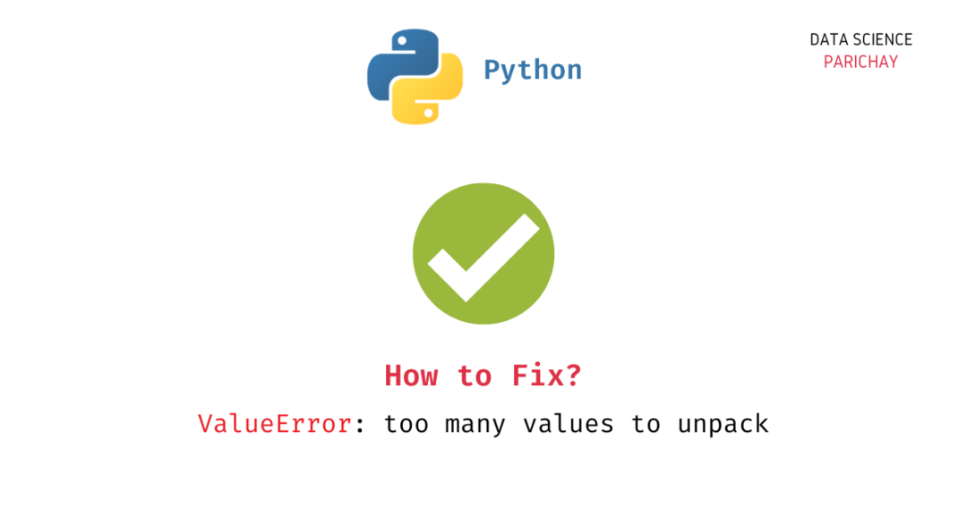 How To Fix Valueerror Too Many Values To Unpack Data Science Parichay 2454